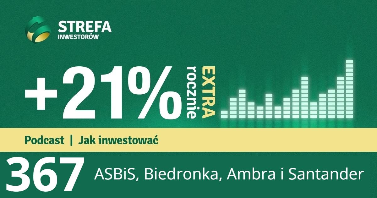 21% Rocznie 367 EXTRA | Podcast | Jak inwestować - ASBiS, Biedronka ...